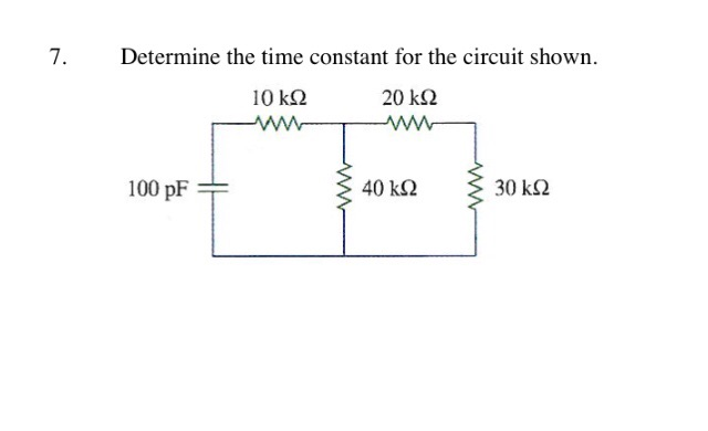 Solved 7. Determine the time constant for the circuit shown. | Chegg.com
