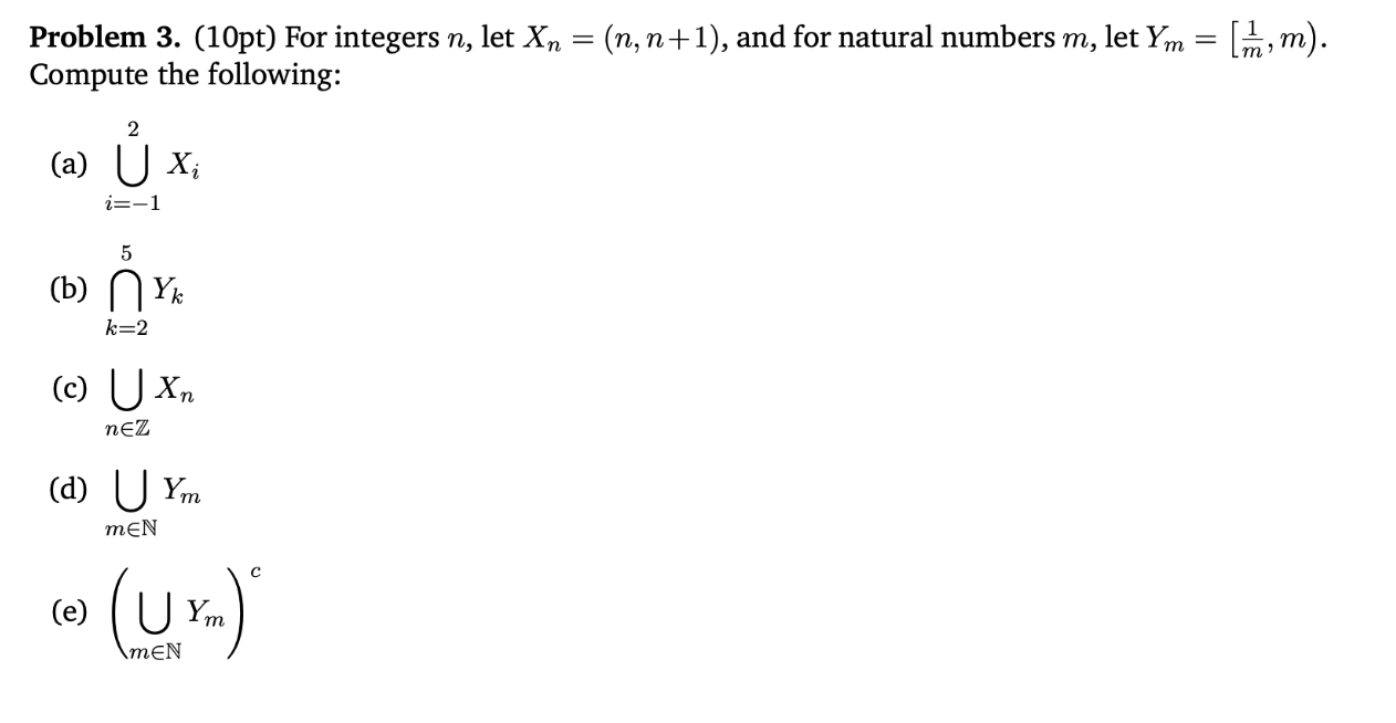 Solved Problem 3. (10pt) For integers n, let Xn=(n,n+1), and | Chegg.com