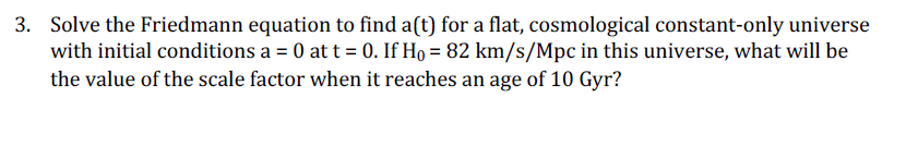 Solved 3. Solve the Friedmann equation to find a(t) for a | Chegg.com