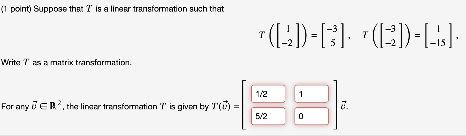 Solved ( 1 point) Suppose that T is a linear transformation | Chegg.com