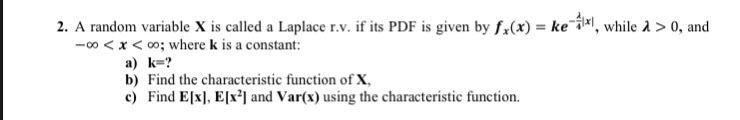 Solved 2. A random variable X is called a Laplace r.v. if | Chegg.com