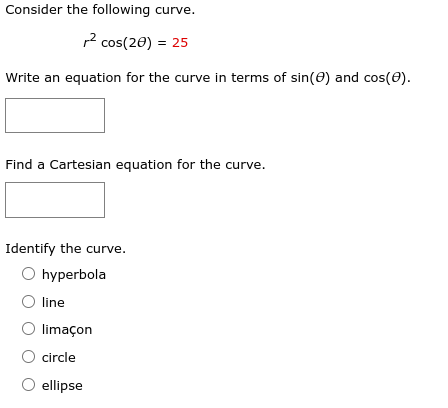 Solved Consider the following curve. r2cos(2θ)=25 Write an | Chegg.com