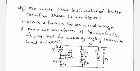 Solved P1) For Single-phase half-controlled bridge rectifier | Chegg.com