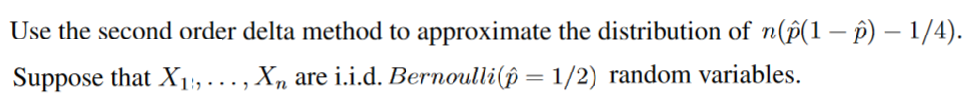 Solved Use the second order delta method to approximate the | Chegg.com