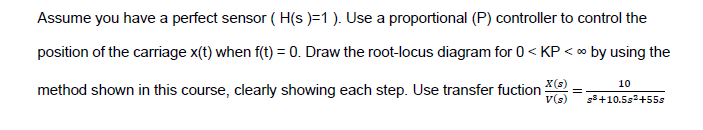 Solved Assume you have a perfect sensor (H(s)=1 ). Use a | Chegg.com