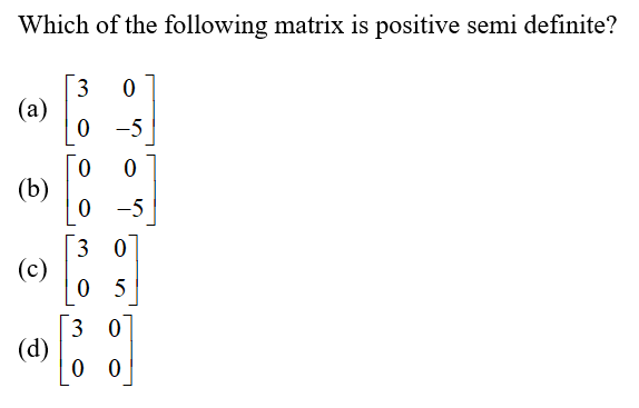 Solved Which of the following matrix is positive semi | Chegg.com