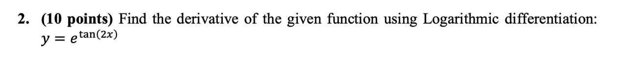 Solved 2. (10 points) Find the derivative of the given | Chegg.com