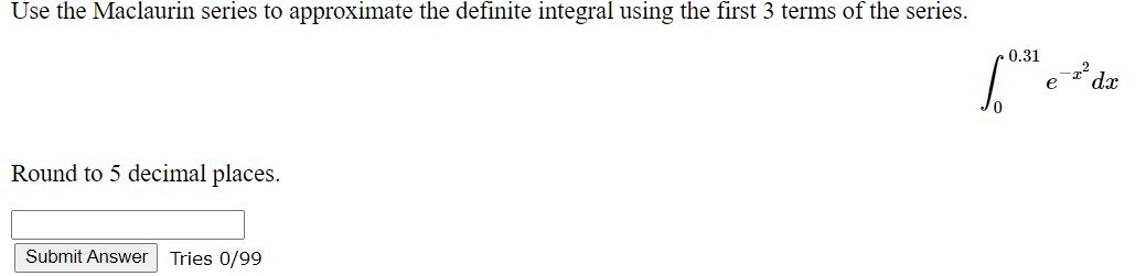 Solved Use the first five terms of Maclaurin series for | Chegg.com