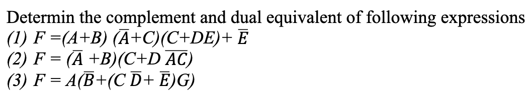 Solved Determin the complement and dual equivalent of | Chegg.com