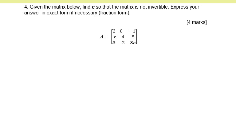 Solved 4. Given the matrix below, find c so that the matrix | Chegg.com