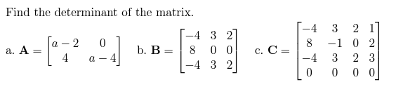 Solved Find the determinant of the matrix. a. A=[a−240a−4] | Chegg.com