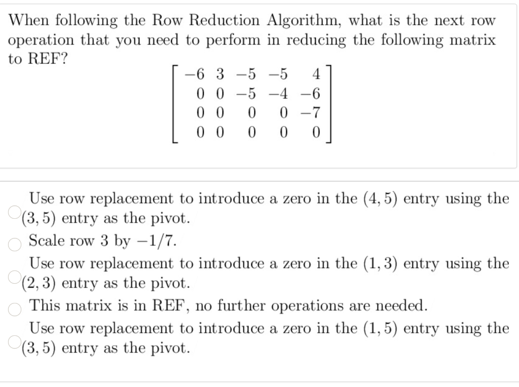 Solved When Following The Row Reduction Algorithm What Is