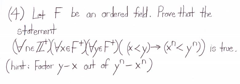Solved an (4) Let F be ordered field. Prove that the | Chegg.com
