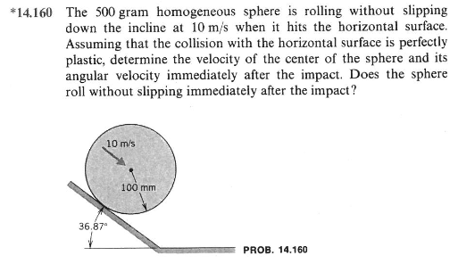 Solved *14.160 The 500 gram homogeneous sphere is rolling | Chegg.com
