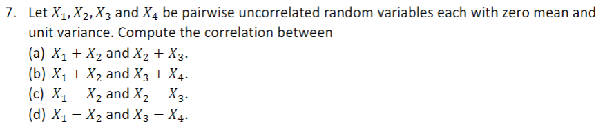 Solved 7. Let X1,82,83 and X4 be pairwise uncorrelated | Chegg.com