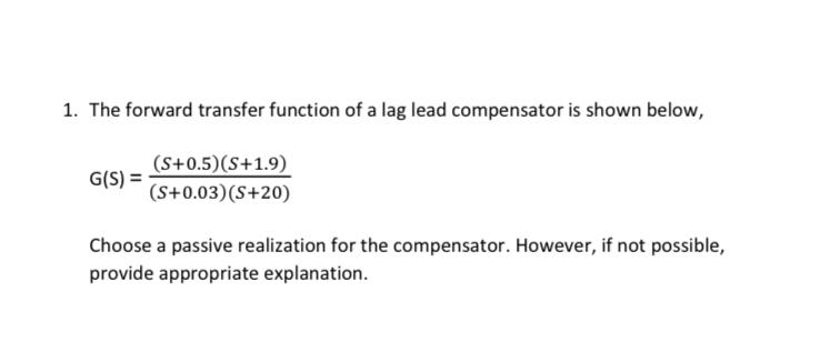 Solved 1. The forward transfer function of a lag lead | Chegg.com