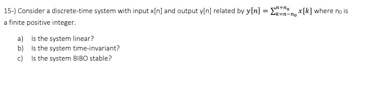 Solved 15-) Consider a discrete-time system with input xinl | Chegg.com