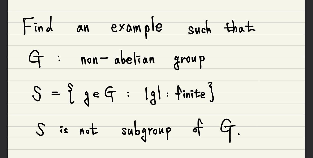 Solved an : Find example such that G non-abelian group S = { | Chegg.com