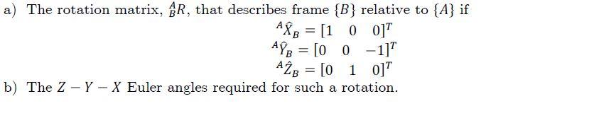 Solved a) The rotation matrix, AR, that describes frame {B} | Chegg.com