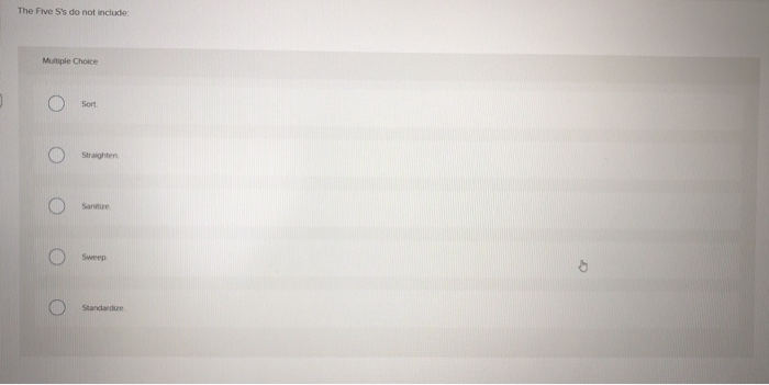 Solved The Five S's do not include: Multiple Choice Sort | Chegg.com