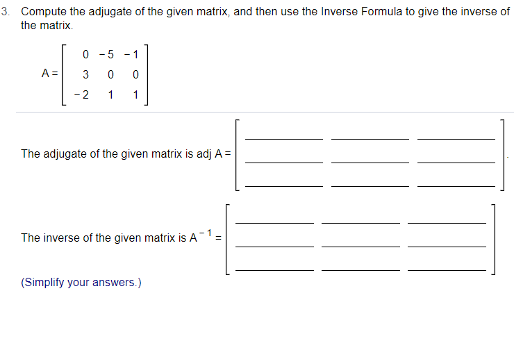 Solved 3. Compute the adjugate of the given matrix, and then | Chegg.com