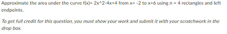 Solved Approximate the area under the curve f(x)=2x???2-4x+4 | Chegg.com