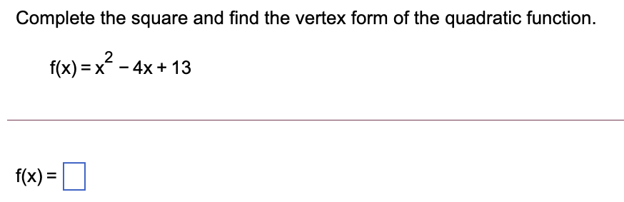 Solved Complete the square and find the vertex form of the | Chegg.com