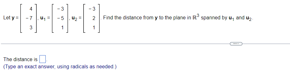 Solved Let y=⎣⎡4−73⎦⎤,u1=⎣⎡−3−51⎦⎤,u2=⎣⎡−321⎦⎤. Find the | Chegg.com