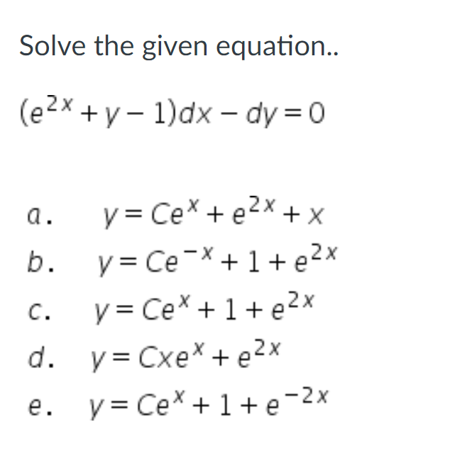 Solved Solve the given equation.. (e2x+y−1)dx−dy=0 a. | Chegg.com