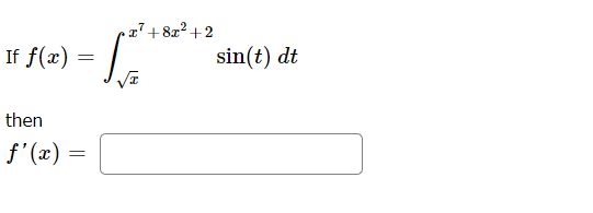 Solved If f(x)=∫xx7+8x2+2sin(t)dt then f′(x)=If | Chegg.com