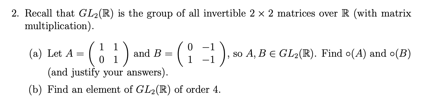 Solved 2. Recall that GL2(R) is the group of all invertible | Chegg.com