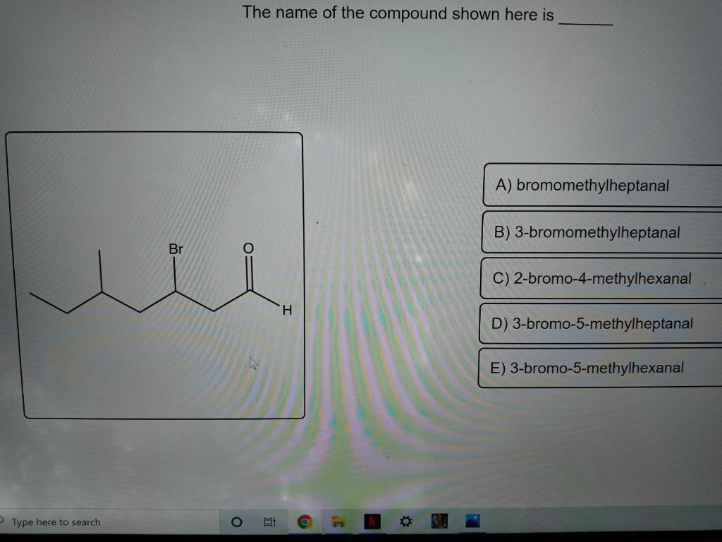 Solved The name of the compound shown here is A) | Chegg.com