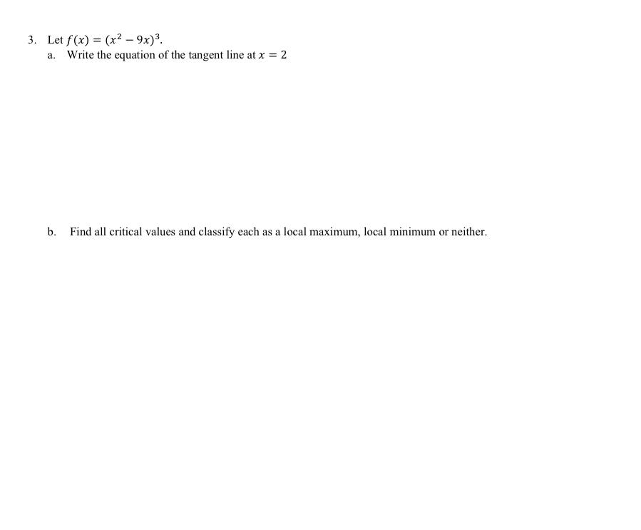Solved 3. Let f(x) = (x2 – 9x)3. a. Write the equation of | Chegg.com