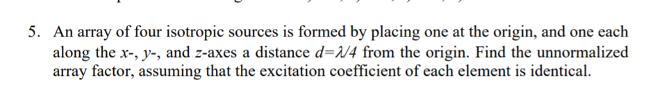 Solved 5. An array of four isotropic sources is formed by | Chegg.com