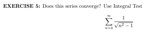 Solved EXERCISE 5: Does this series converge? Use Integral | Chegg.com