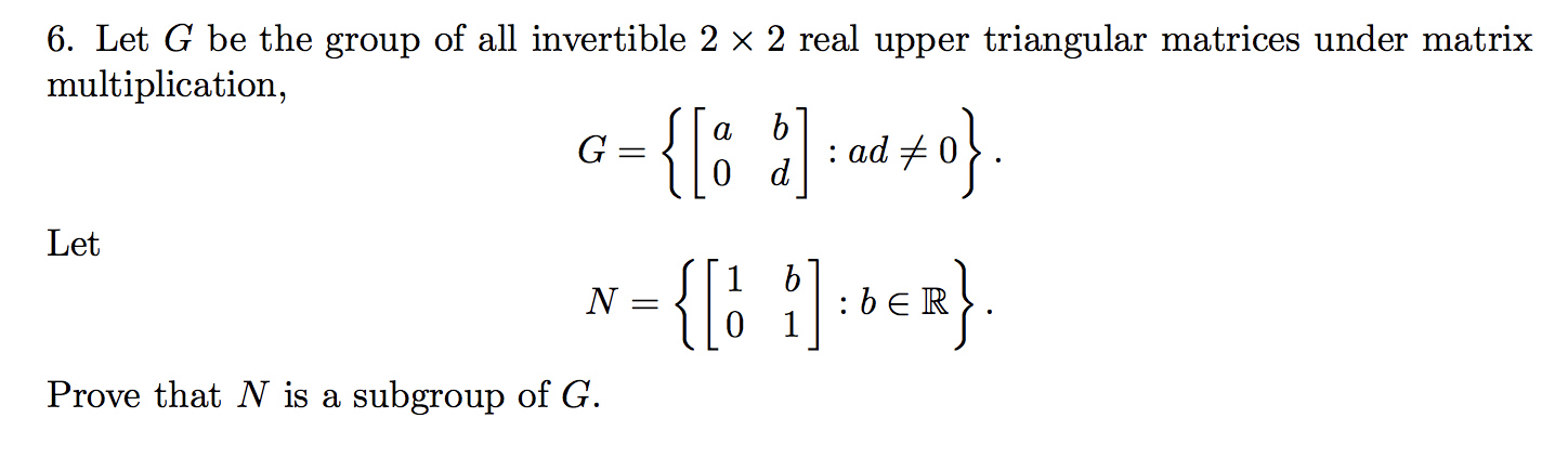 Solved Let G be the group of all invertible 2 × 2 real upper | Chegg.com