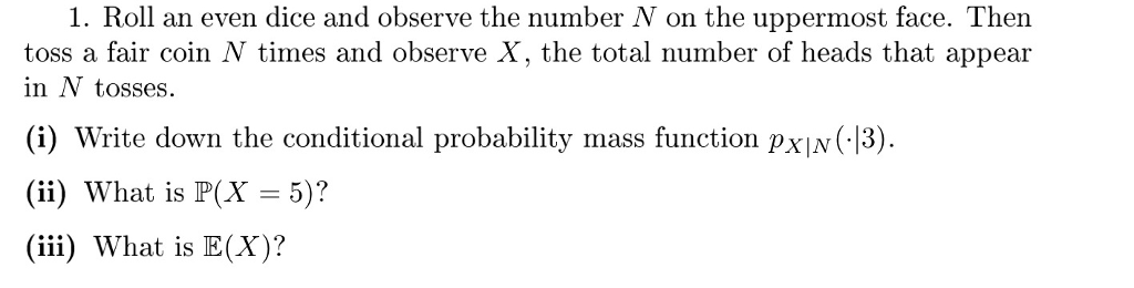 Solved 1. Roll an even dice and observe the number N on the | Chegg.com