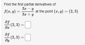Solved Find the first partial derivatives off(x,y)=3x-y3x+y | Chegg.com