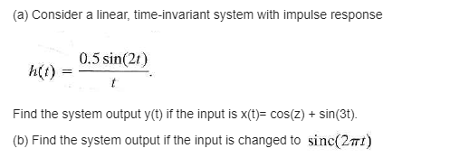 Solved (a) Consider a linear, time-invariant system with | Chegg.com