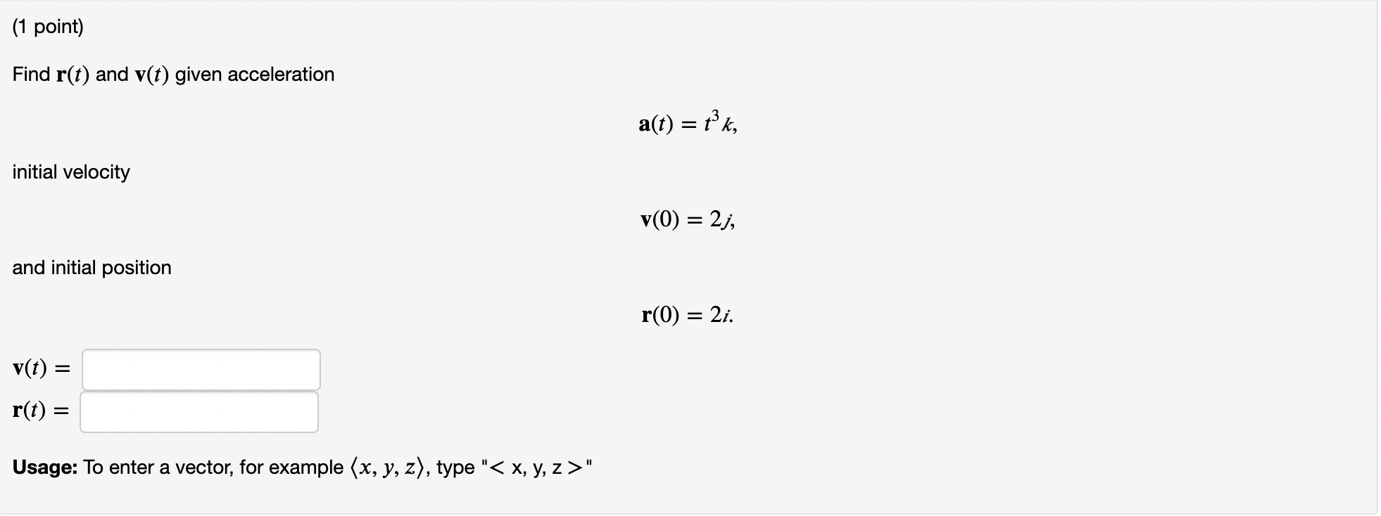 Solved Find r(t) and v(t) given acceleration a(t)=t3k | Chegg.com