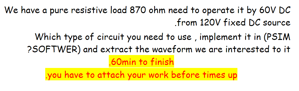 Solved We have a pure resistive load 870 ohm need to operate | Chegg.com