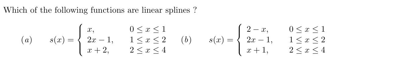 Solved Which of the following functions are linear splines ? | Chegg.com