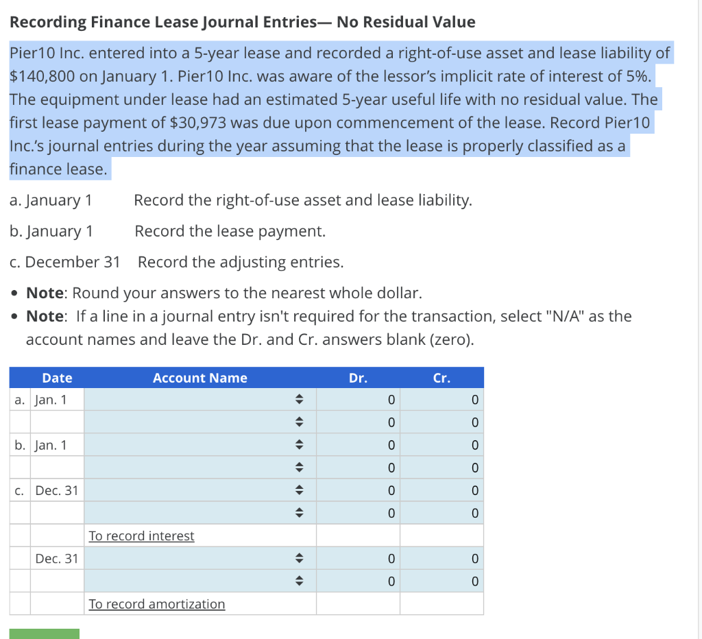 Solved Recording Finance Lease Journal Entries- No Residual | Chegg.com