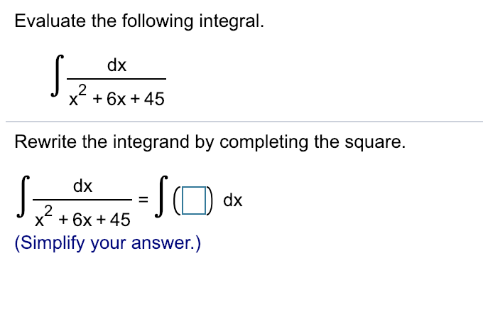 Solved Evaluate the following integral. dx 2 x 6x +45 | Chegg.com