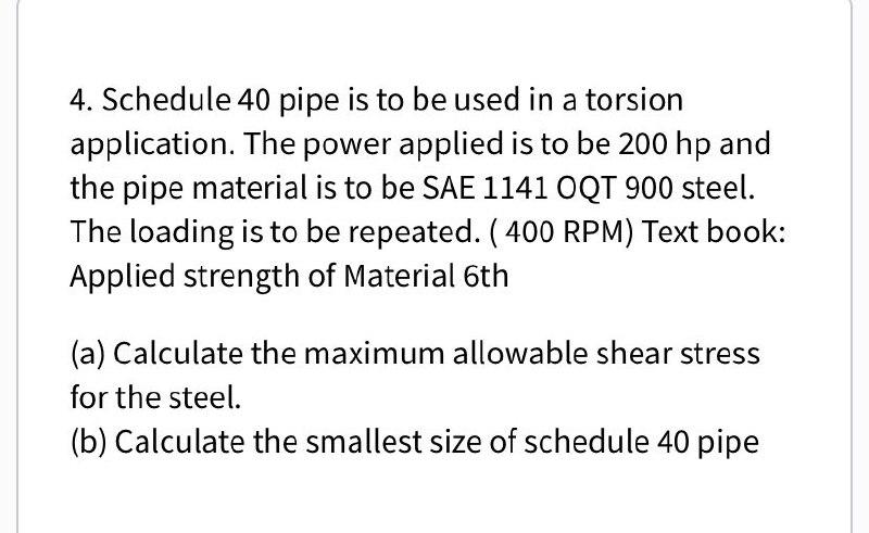 Solved 4. Schedule 40 pipe is to be used in a torsion | Chegg.com