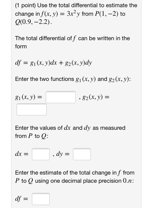 Solved (1 point) Use the total differential to estimate the | Chegg.com