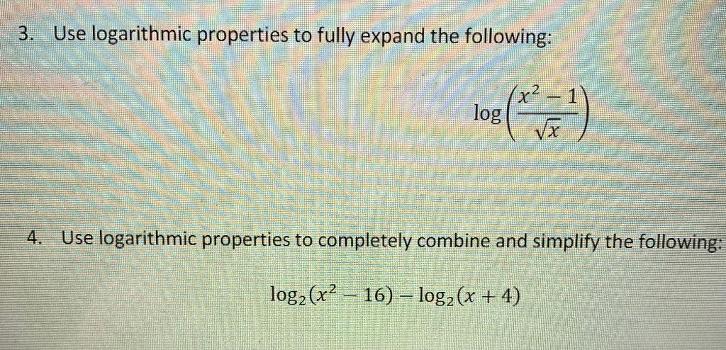 Solved 3. Use logarithmic properties to fully expand the | Chegg.com
