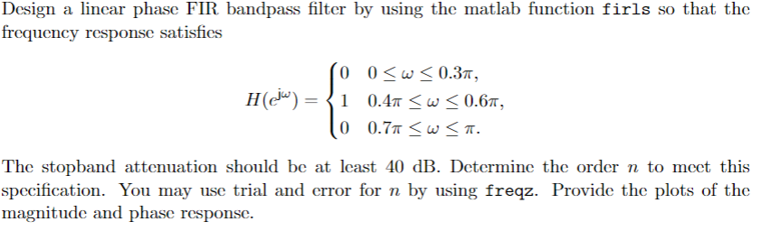 Solved Design a linear phase FIR bandpass filter by using | Chegg.com