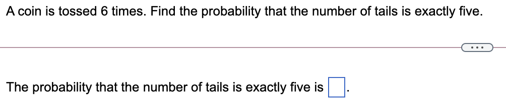 Solved A coin is tossed 6 times. Find the probability that | Chegg.com