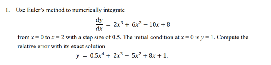 Solved 1. Use Euler's method to numerically integrate dy = | Chegg.com